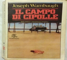 Il campo di cipolle di Joseph Wambaugh Ed.Rizzoli, 1982 ottimo